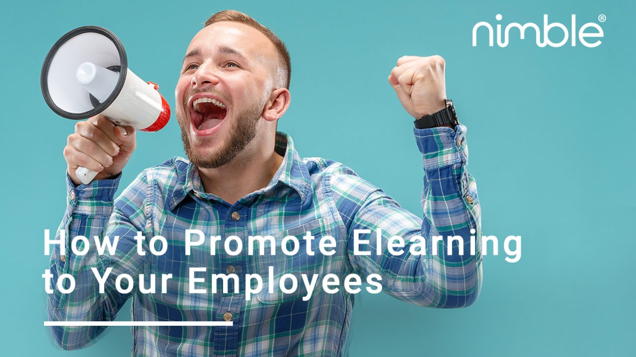 How to Promote Elearning to Your Employees - Nimble Elearning | Nimble ...