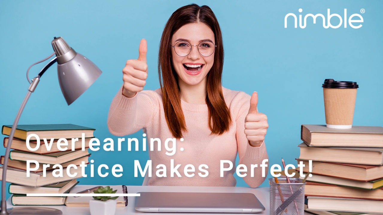 Overlearning: Practice Makes Perfect! - Nimble Elearning | Nimble ...