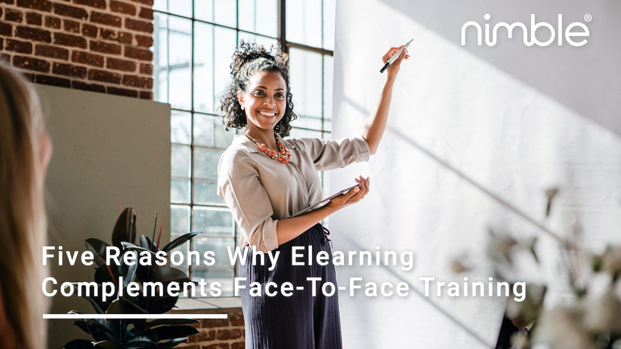 Five Reasons Why Elearning Complements Face-To-Face Training - Nimble ...